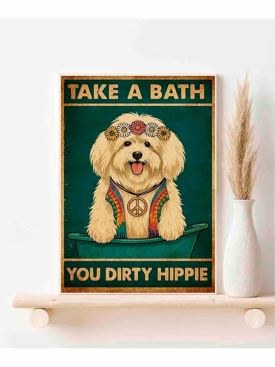 Котон-де-тулеар, Take a Bath You Dirty Hippie, Плакат 30x42