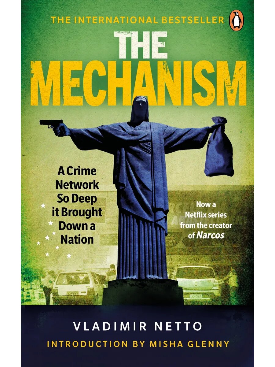 The Mechanism.A Crime Network So Deep it Brought Down a Nati