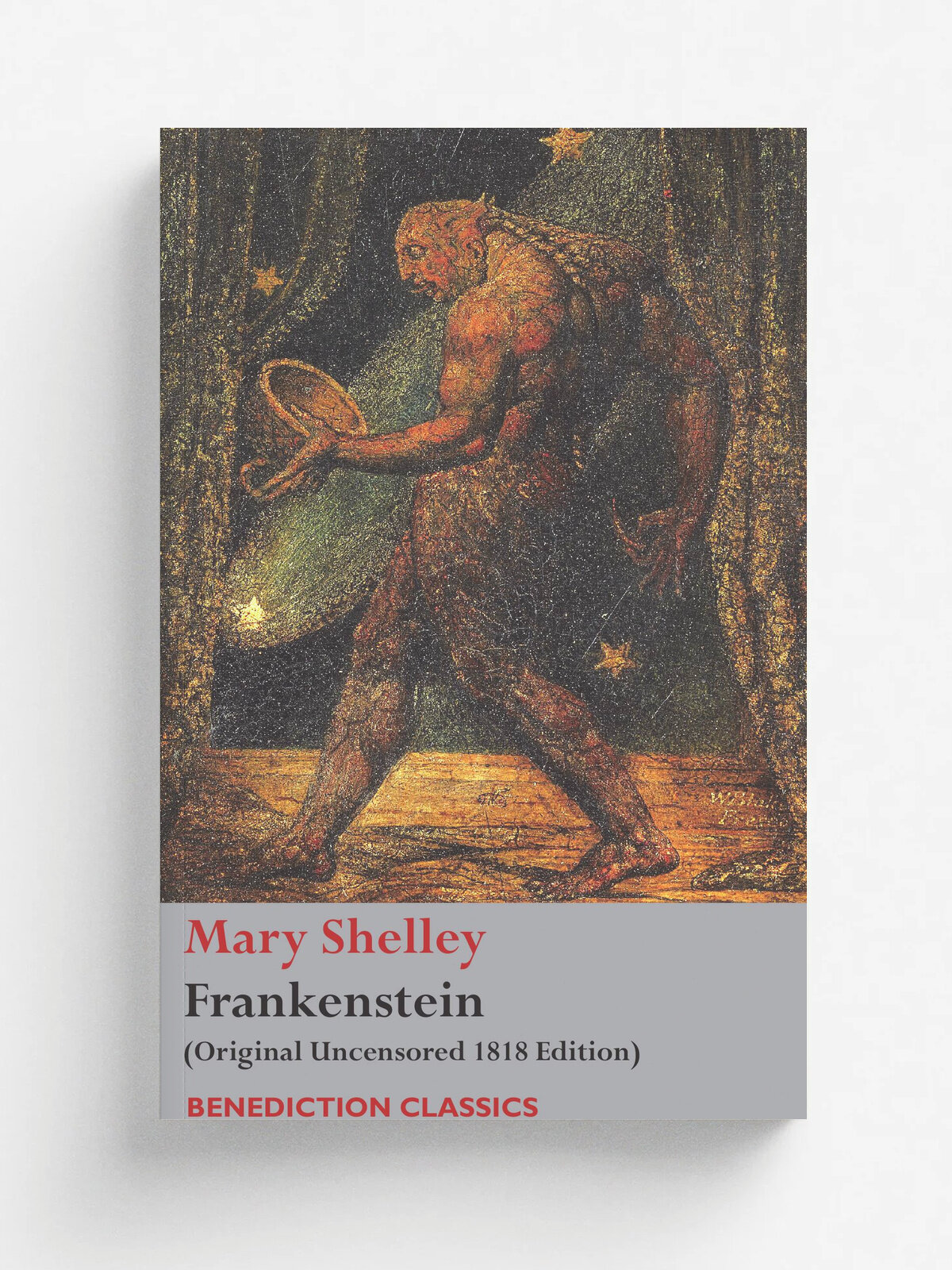 Frankenstein; or, The Modern Prometheus. (Original Uncensored 1818 Edition)