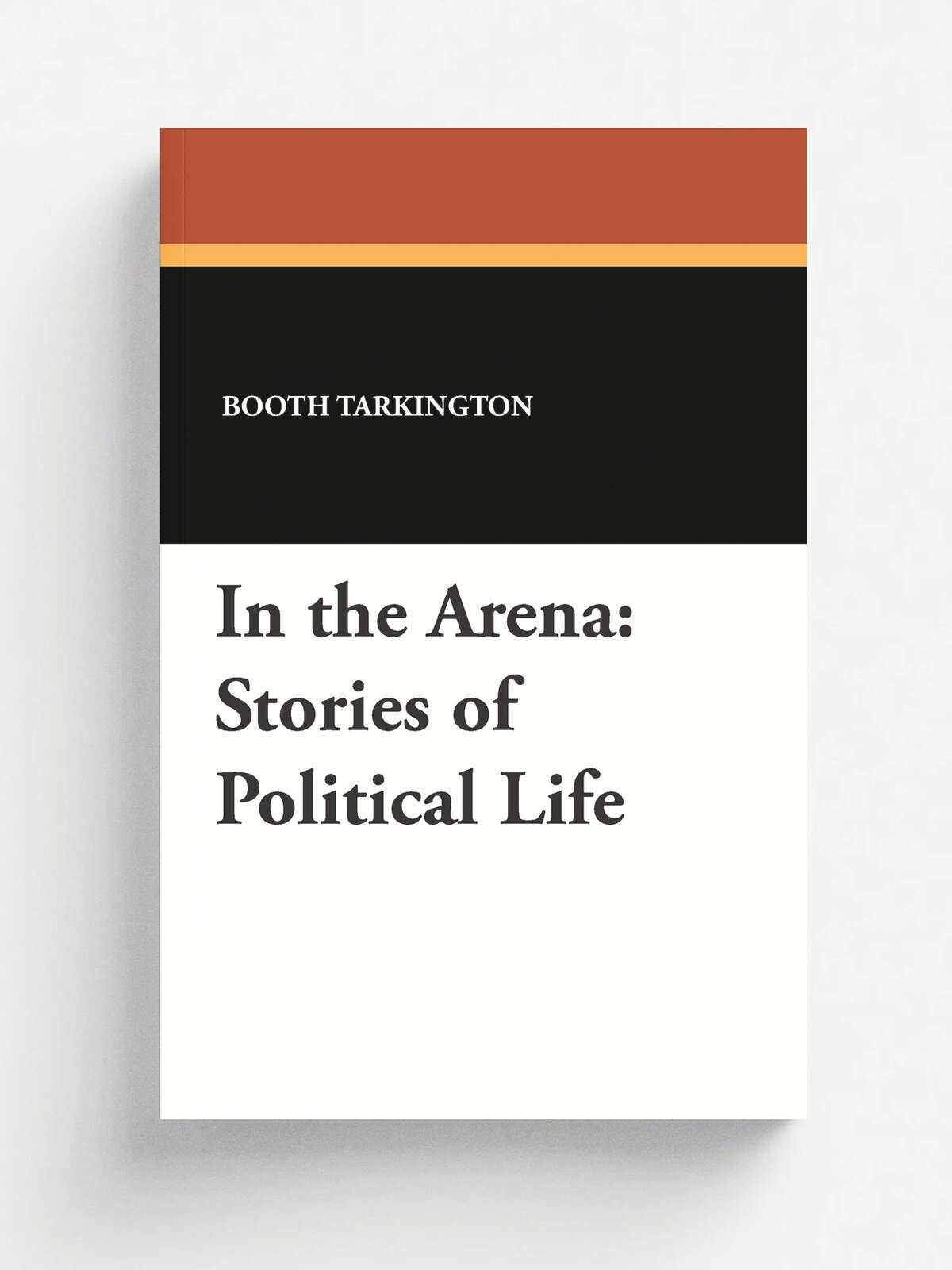 In the Arena. Stories of Political Life