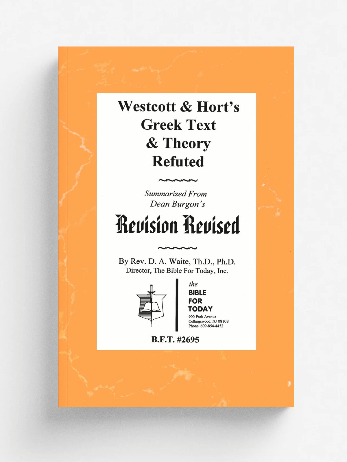 Westcott & Hort's Greek Text & Theory Refuted