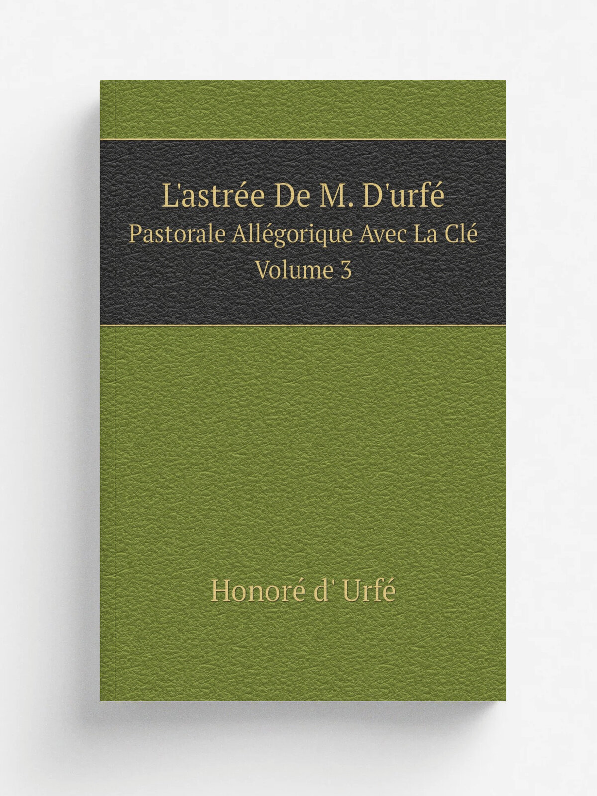 L'astr. e De M. D'urf. Pastorale All.gorique Avec La Cl, Volume 3