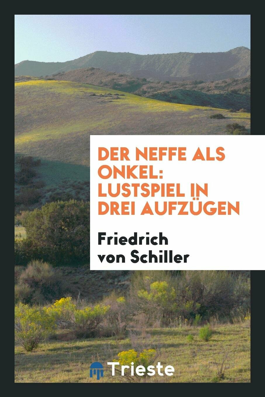 Der Neffe als Onkel. Lustspiel in drei Aufz.gen