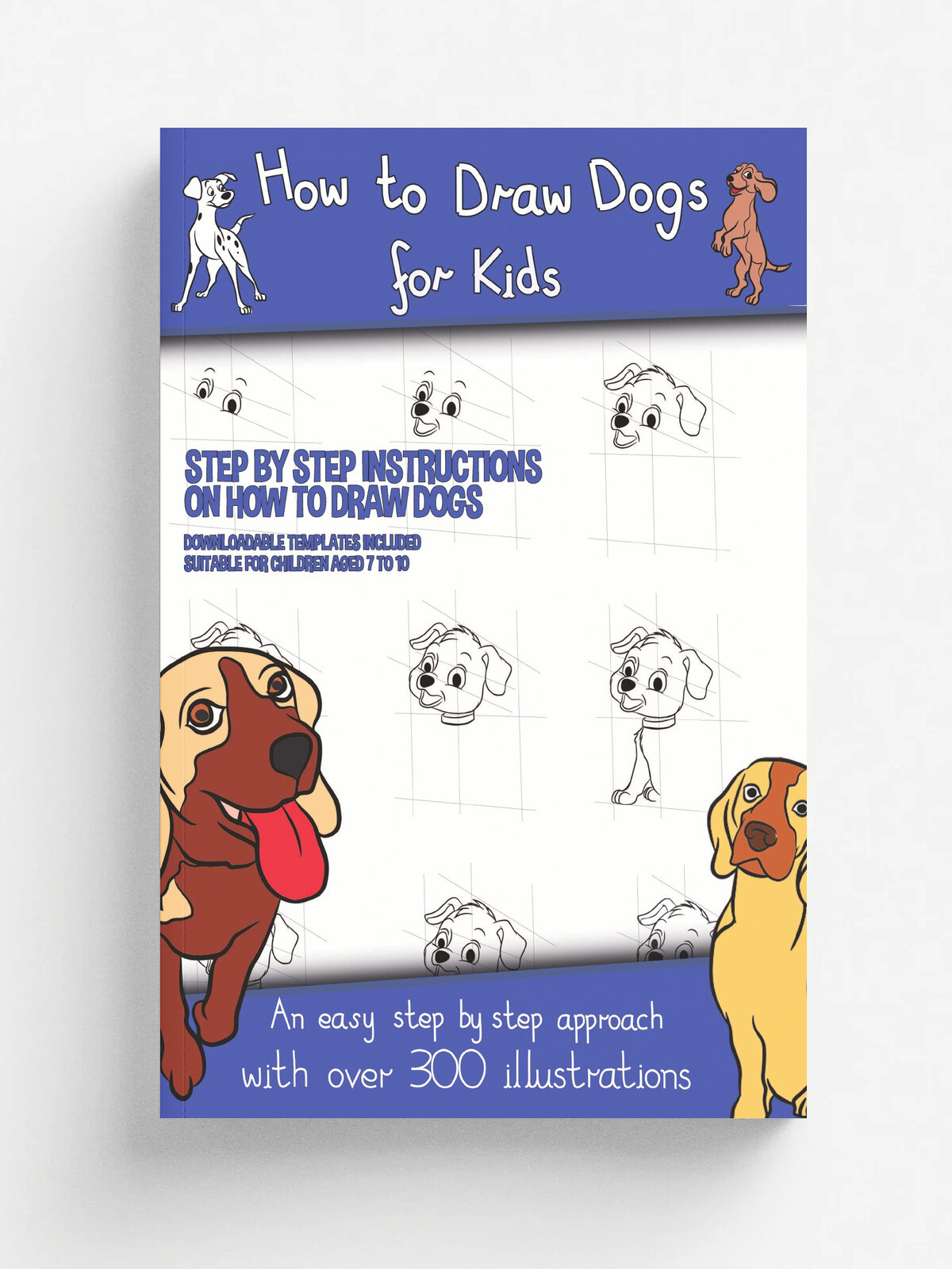 How to Draw Dogs (A how to draw dogs book kids will love). This book has over 300 detailed illustrations that demonstrate how to easily draw dogs ste…