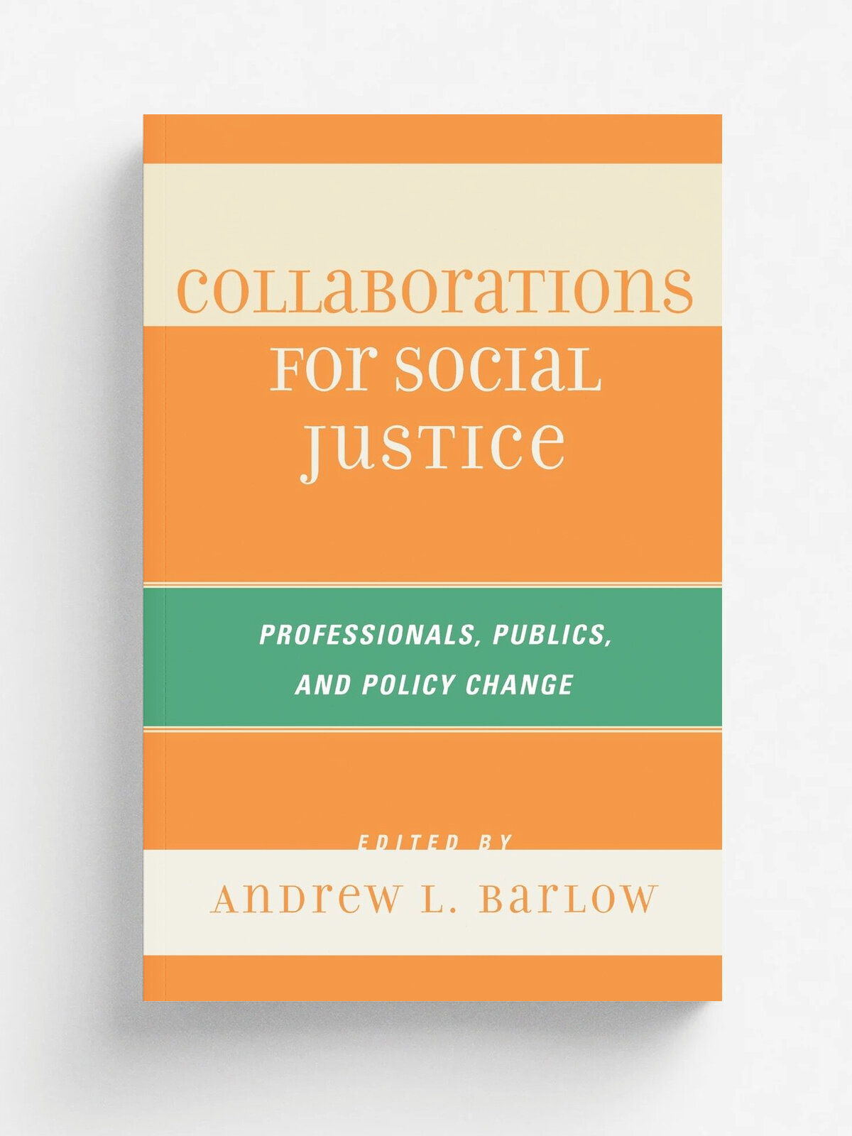 Collaborations for Social Justice. Professionals, Publics, and Policy Change