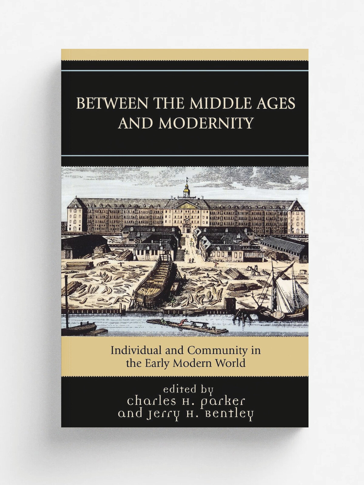 Between the Middle Ages and Modernity. Individual and Community in the Early Modern World