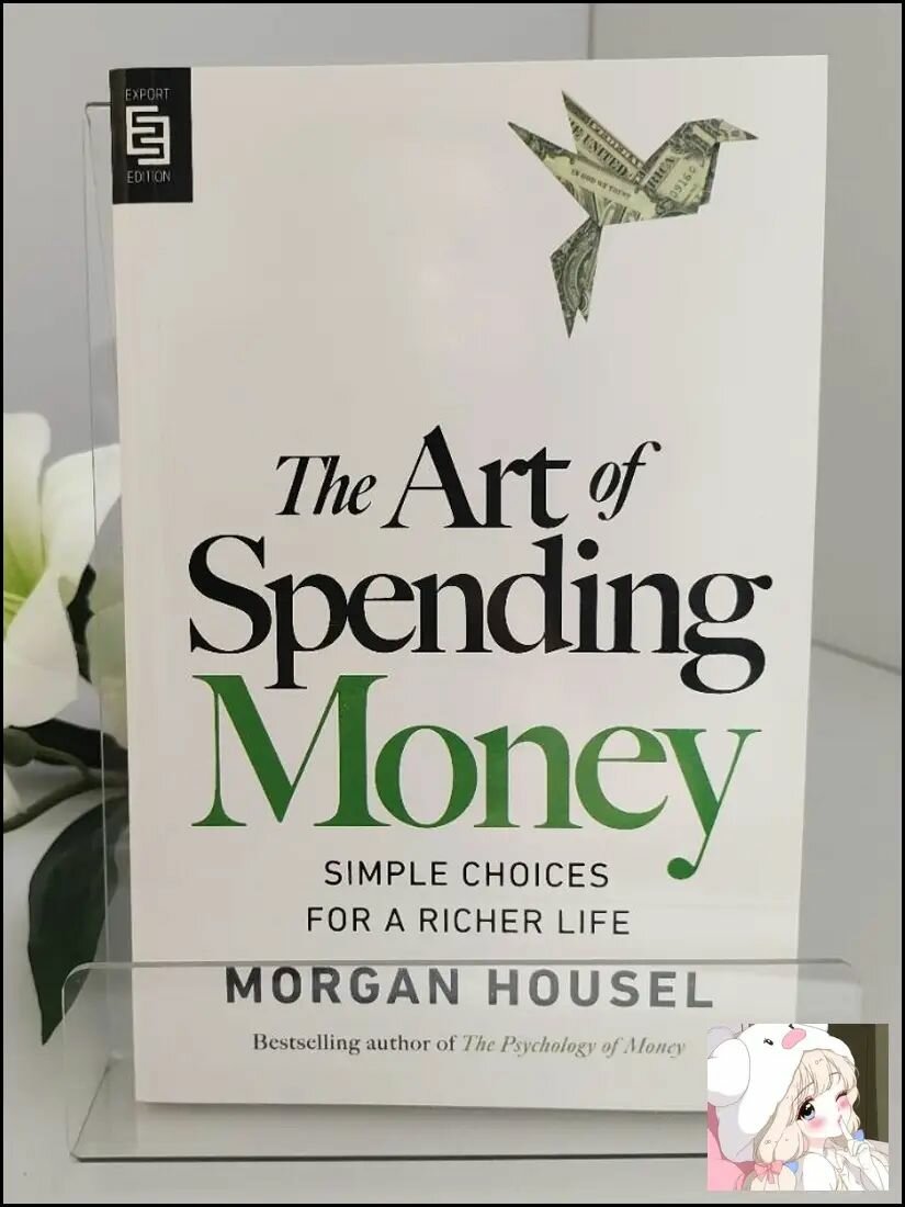 The Art of Spending Money Simple Choices for a Richer Life P. J. Gabriel Бауэр Ганс