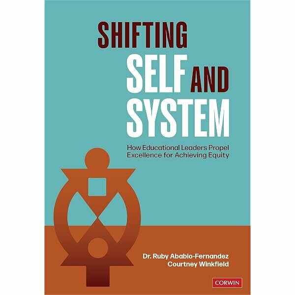 Shifting Self and System: How Educational Leaders Propel Excellence for Achieving Equity，Reprinted paperback book