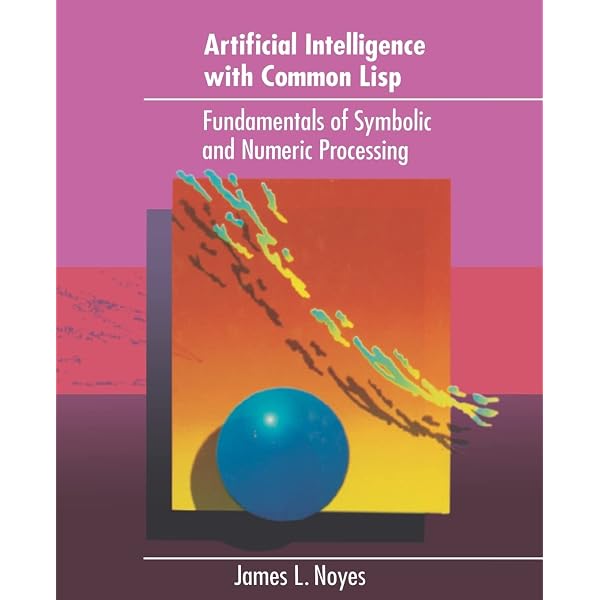Artificial Intelligence with Common Lisp: Fundamentals of Symbolic and Numeric Processing，Reprinted paperback book