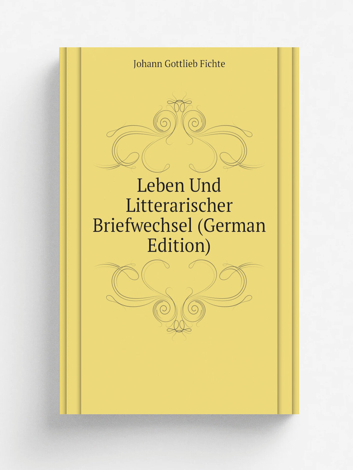 Leben Und Litterarischer Briefwechsel (German Edition) | Johann Gottlieb Fichte | Репринт