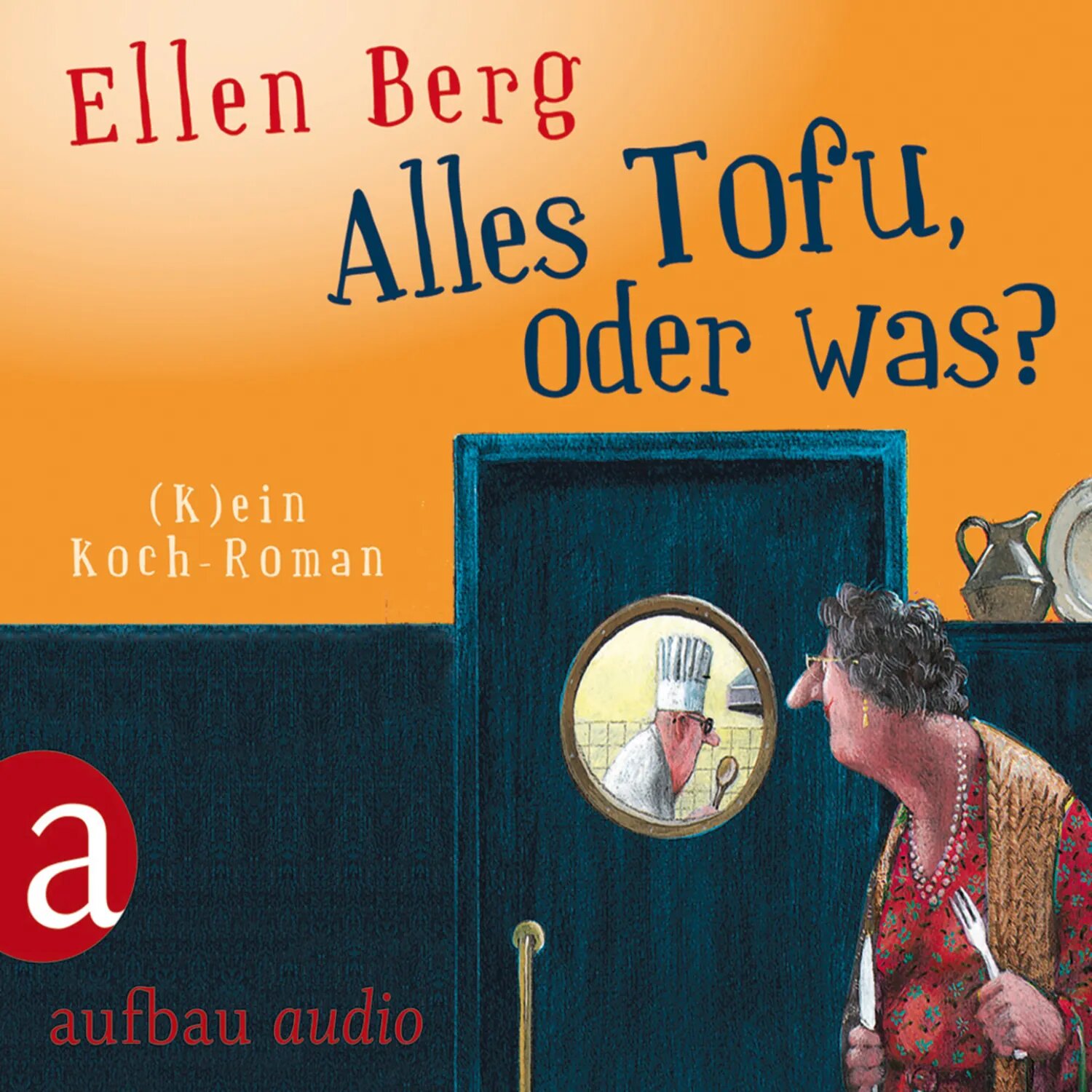 Alles Tofu, oder was? - (K)ein Koch-Roman [Аудиокнига]