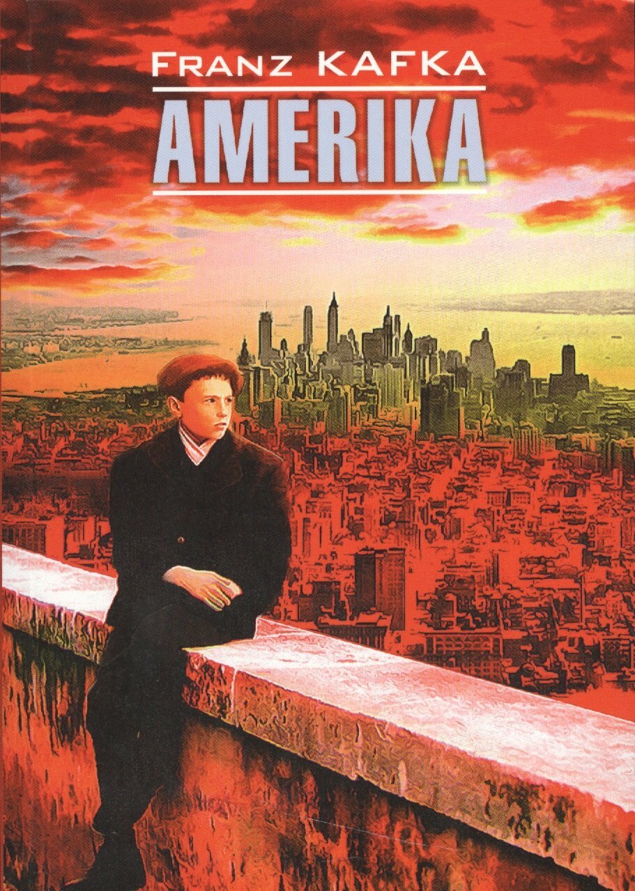 Книга: "Franz Kafka. Amerika. Америка: книга для чтения на немецком языке" от Кафка Ф, русский язык, Классическая проза на английском