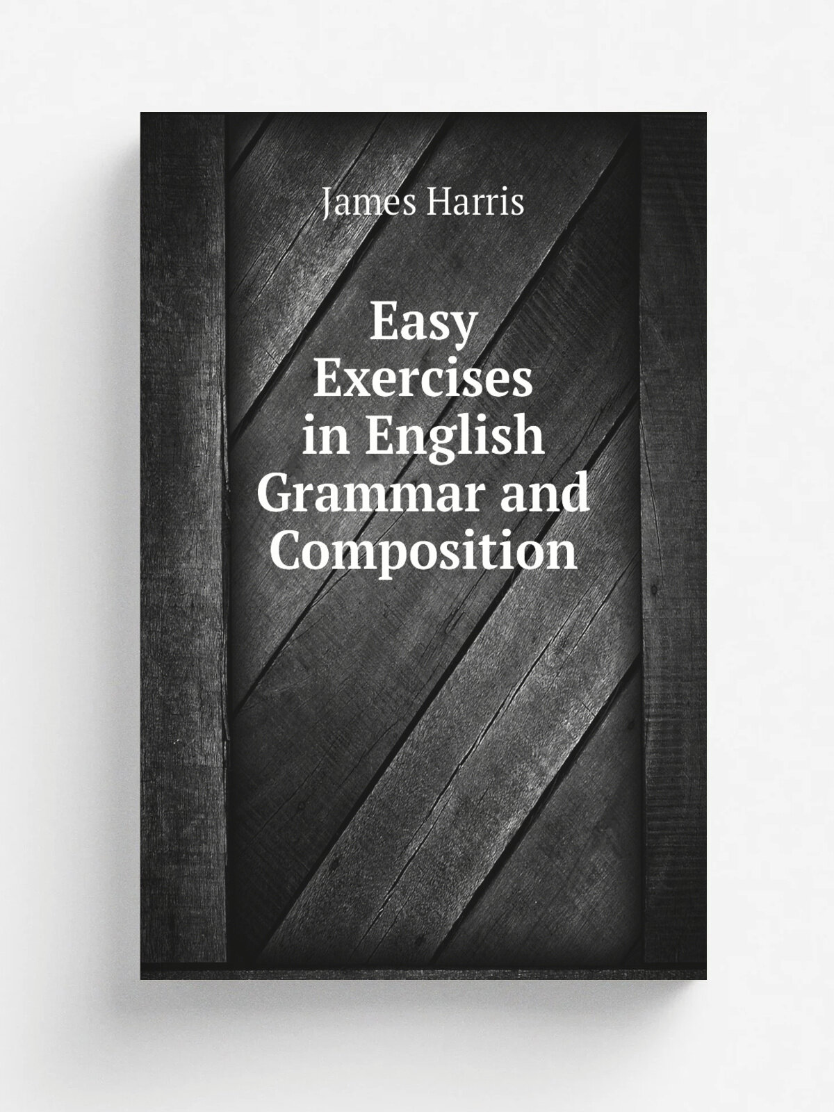 Easy Exercises in English Grammar and Composition
