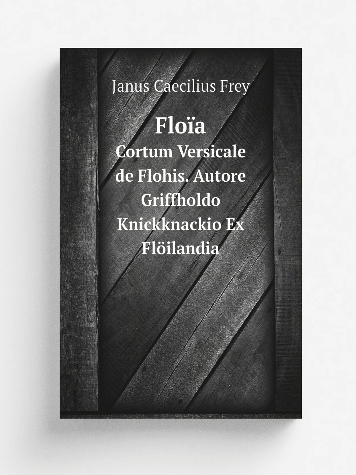 Flo.a. Cortum Versicale de Flohis. Autore Griffholdo Knickknackio Ex Fl.ilandia