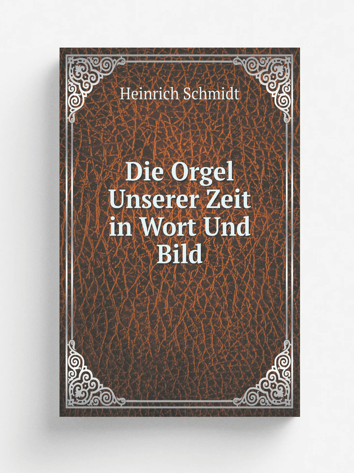 Die Orgel Unserer Zeit in Wort Und Bild