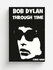 Bob Dylan Through Time