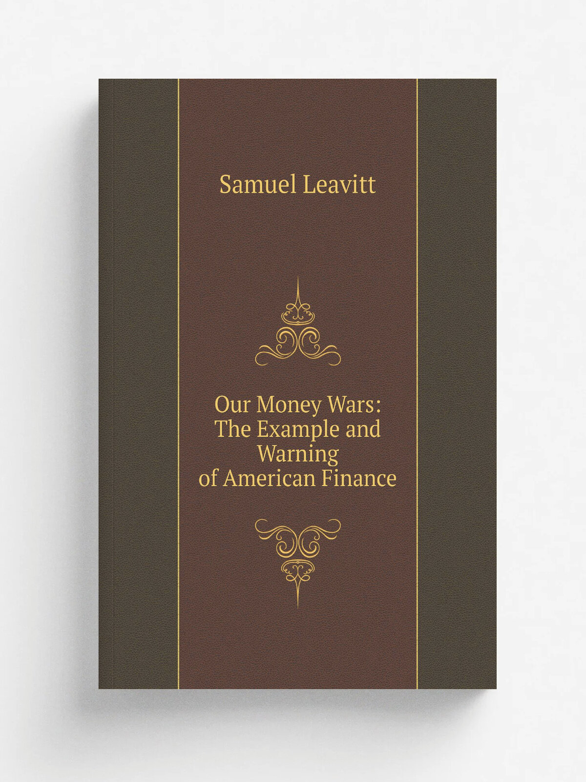 Our Money Wars: The Example and Warning of American Finance