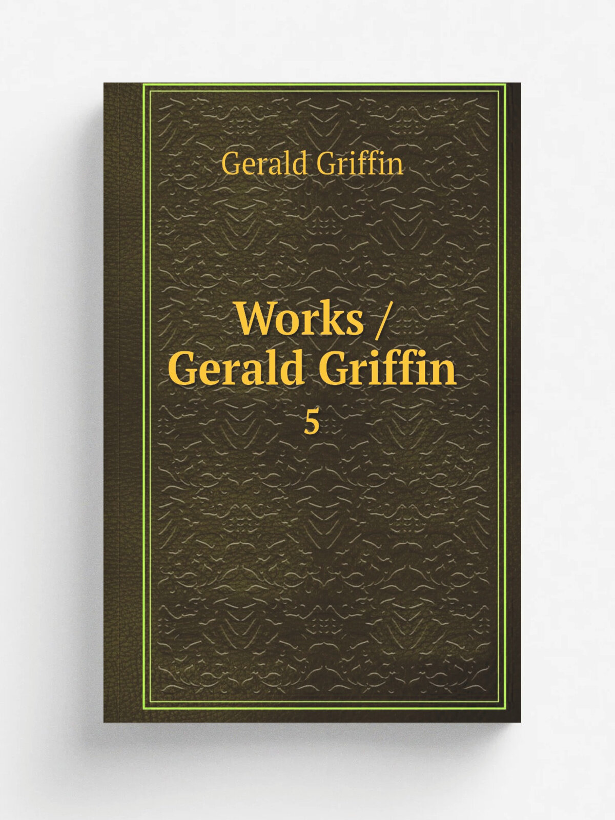 Works / Gerald Griffin. 5 | Griffin Gerald | 1843 | New York : D. & J. Sadlier & co. | Репринт