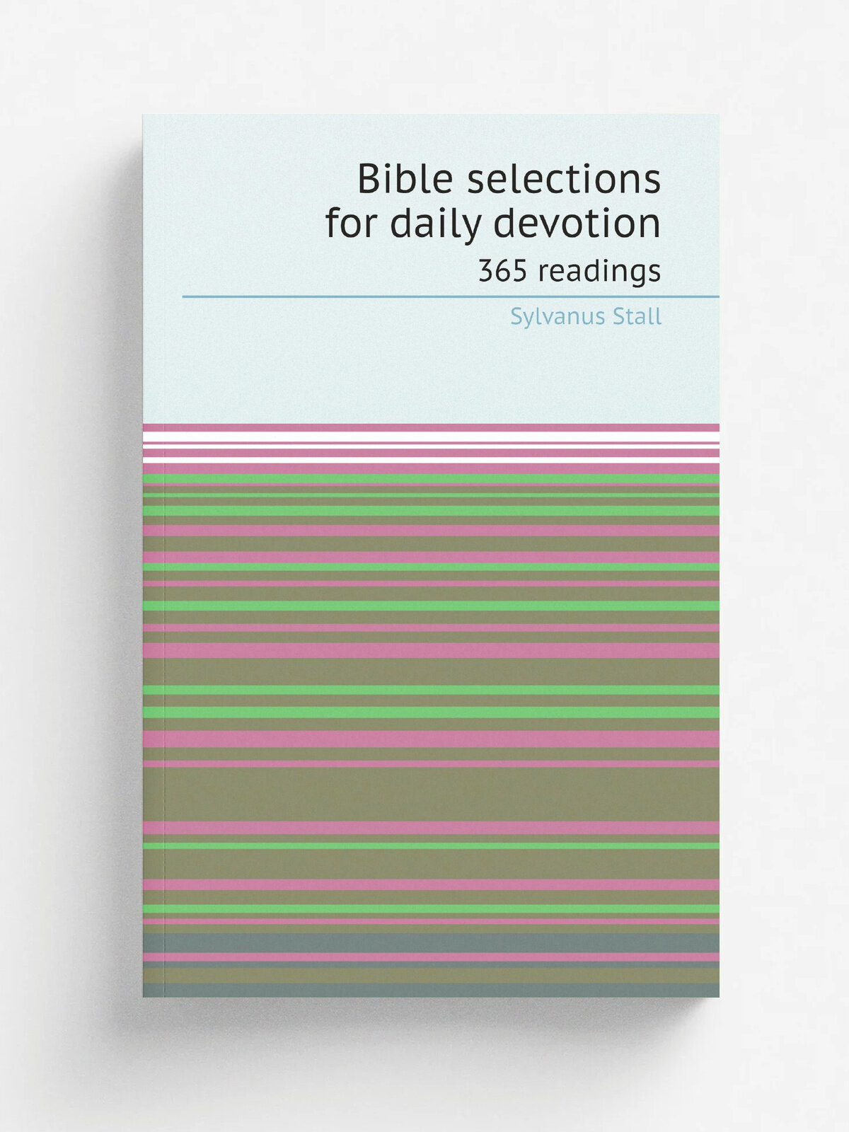 Bible selections for daily devotion. 365 readings