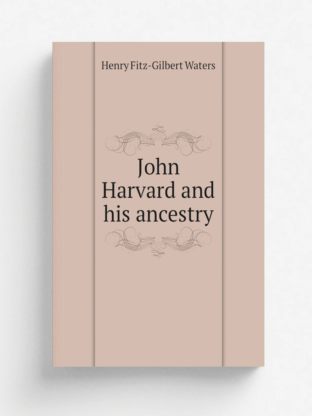 John Harvard and his ancestry | Henry Fitz-Gilbert Waters | 1886 | Репринт