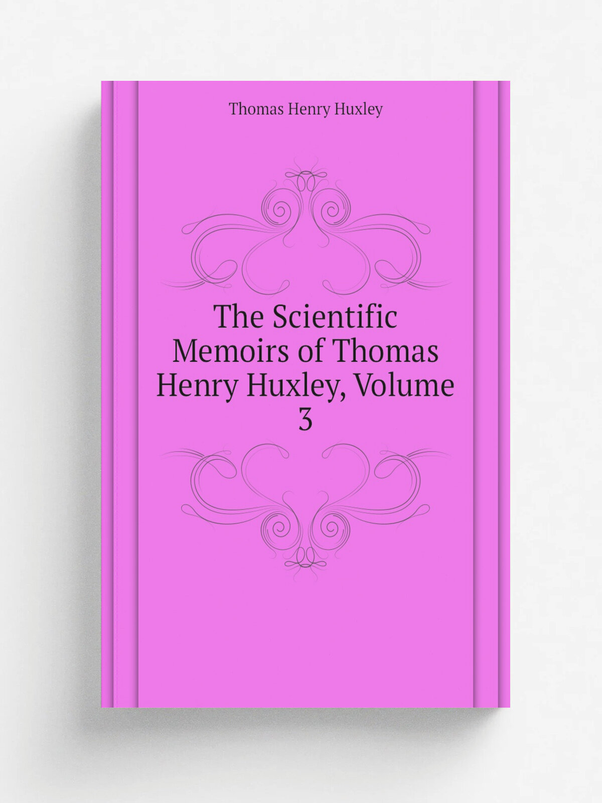 The Scientific Memoirs of Thomas Henry Huxley, Volume 3 | Thomas Henry Huxley | Репринт