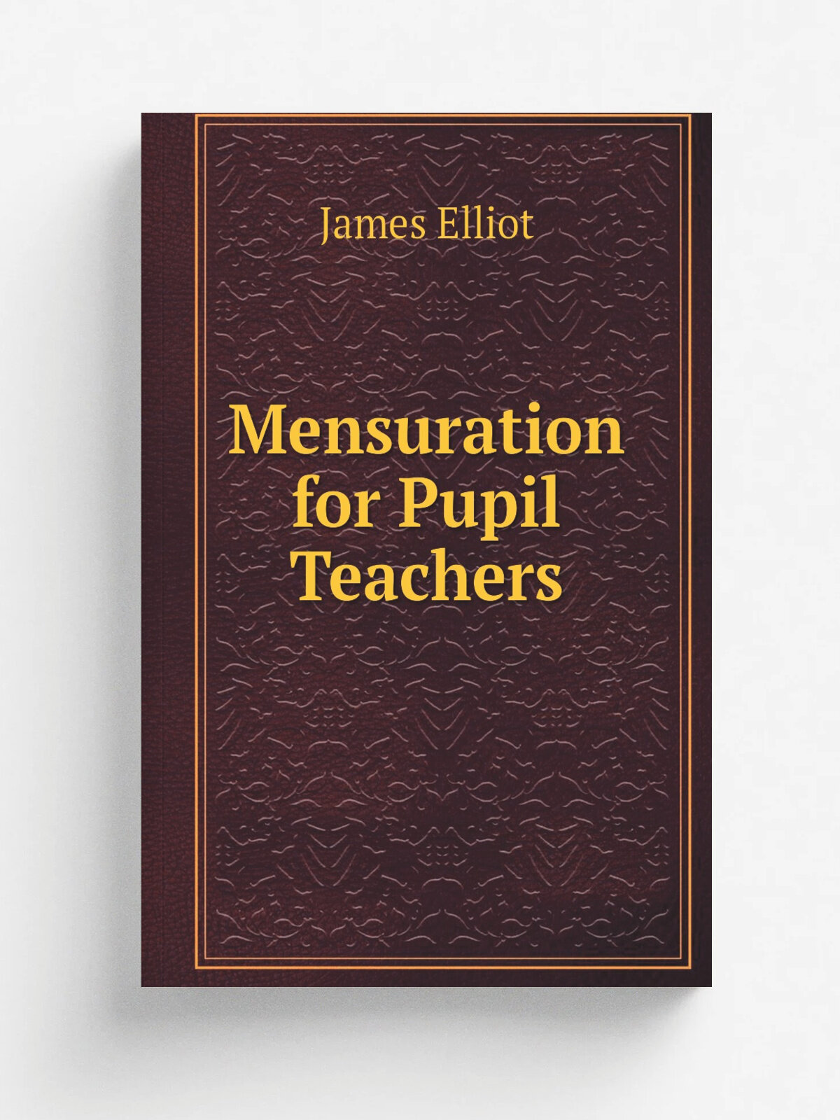 Mensuration for Pupil Teachers
