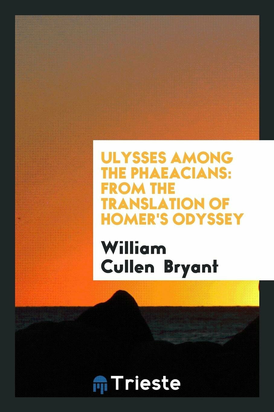 Ulysses Among the Phaeacians. From the Translation of Homer's Odyssey
