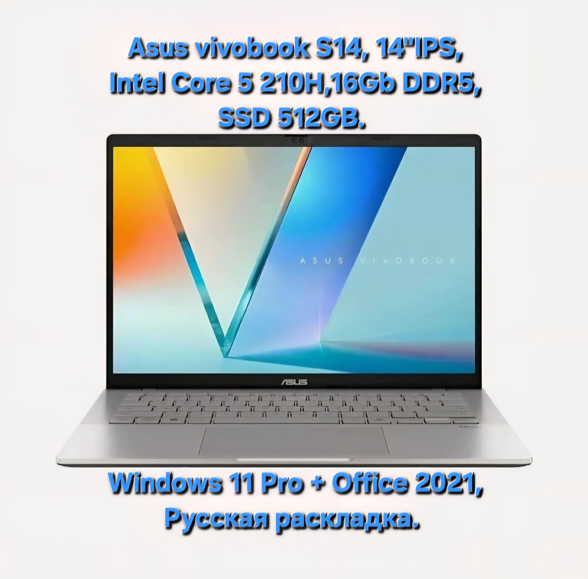ASUS Vivobook S14, Intel Core 5 210H ,14"IPS, 16ГБ RAM DDR5, SSD 512ГБ, Windows 11 Pro +Office 2021, Русская раскладка.