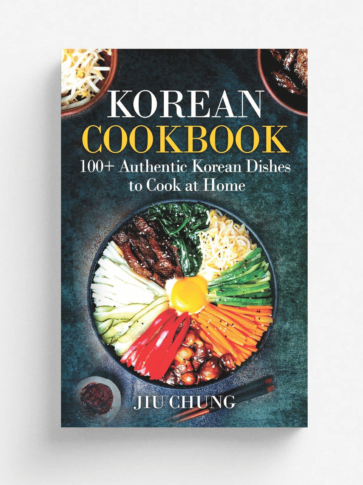 Korean Cookbook. 100+ Authentic Korean Dishes to Cook at Home