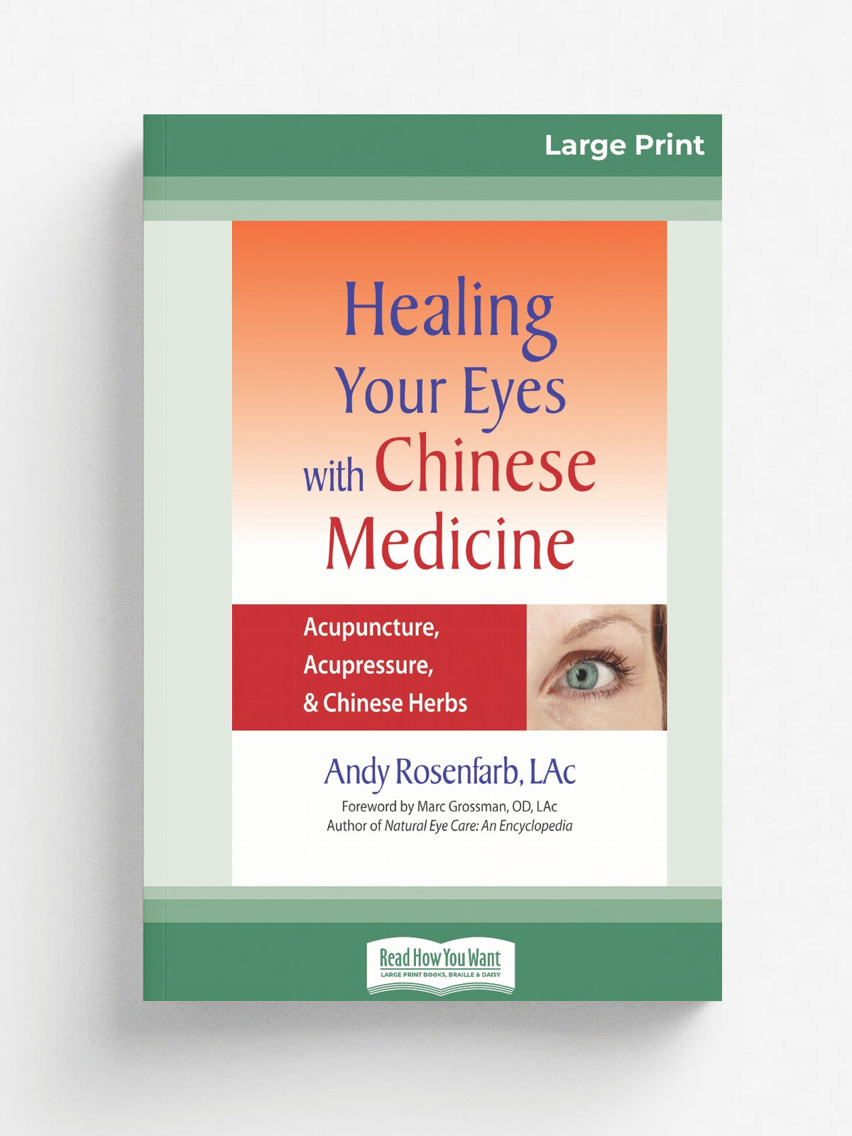 Healing Your Eyes with Chinese Medicine. Acupuncture, Acupressure, & Chinese Herb (16pt Large Print Edition)