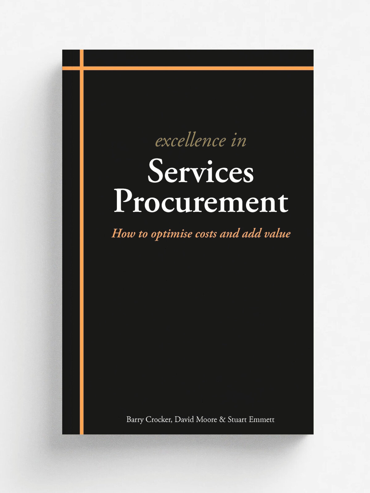 Excellence in Services Procurement. How to Optimise Costs and Add Value
