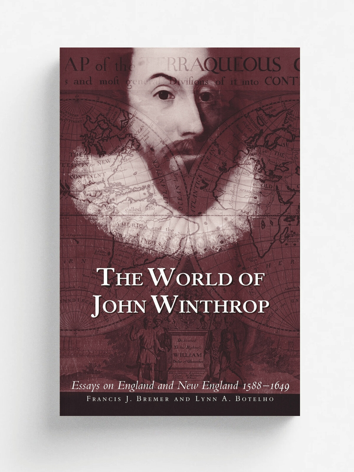 The World of John Winthrop. England and New England, 1588-1649