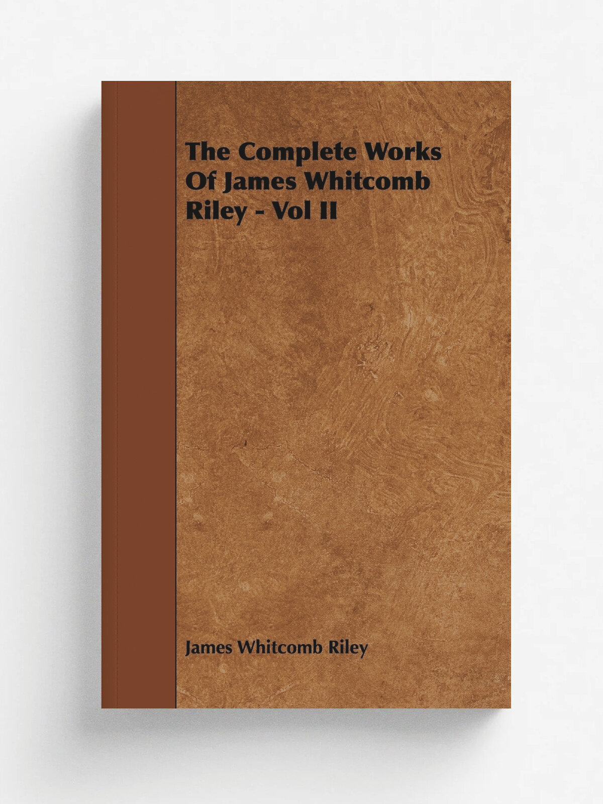The Complete Works of James Whitcomb Riley - Vol II