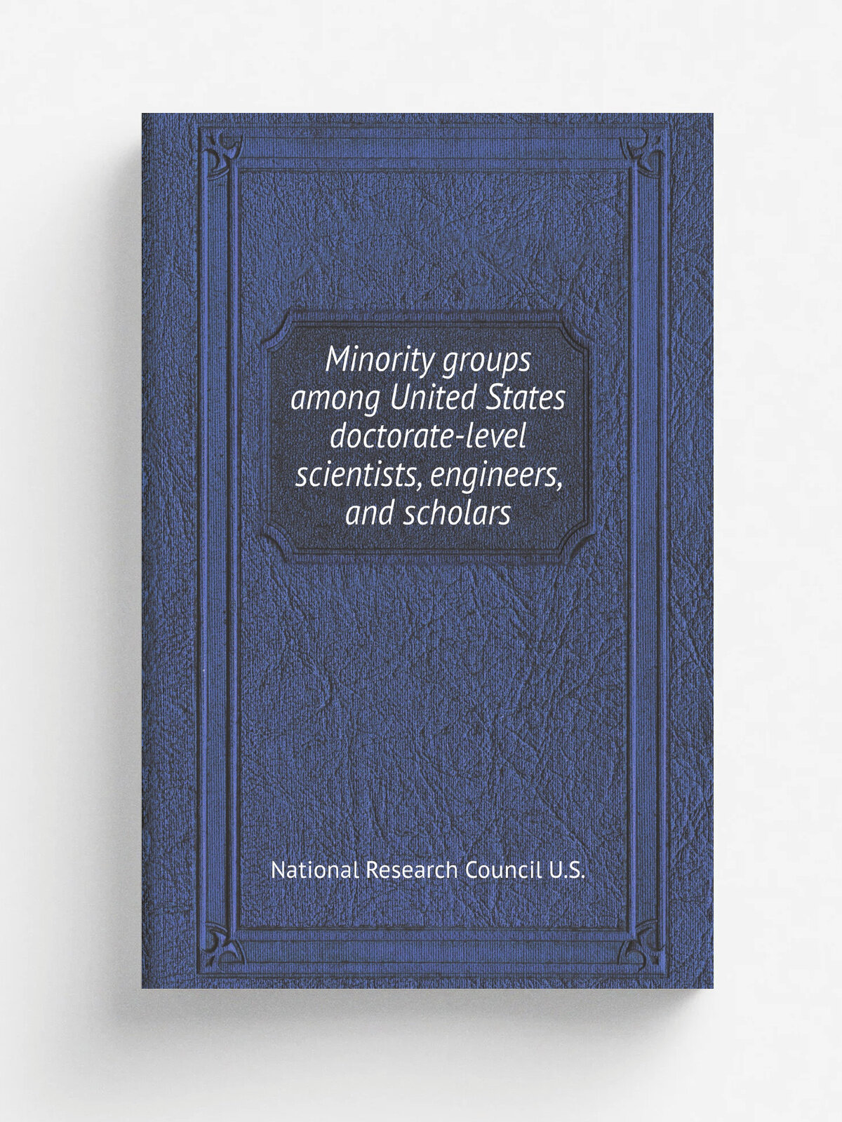 Minority groups among United States doctorate-level scientists, engineers, and scholars