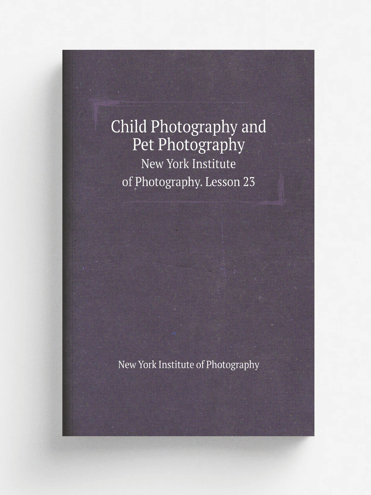 Child Photography and Pet Photography / Детская фотография и фотография для домашних животных. New York Institute of Photography. Lesson 23 / Нью-Йор…