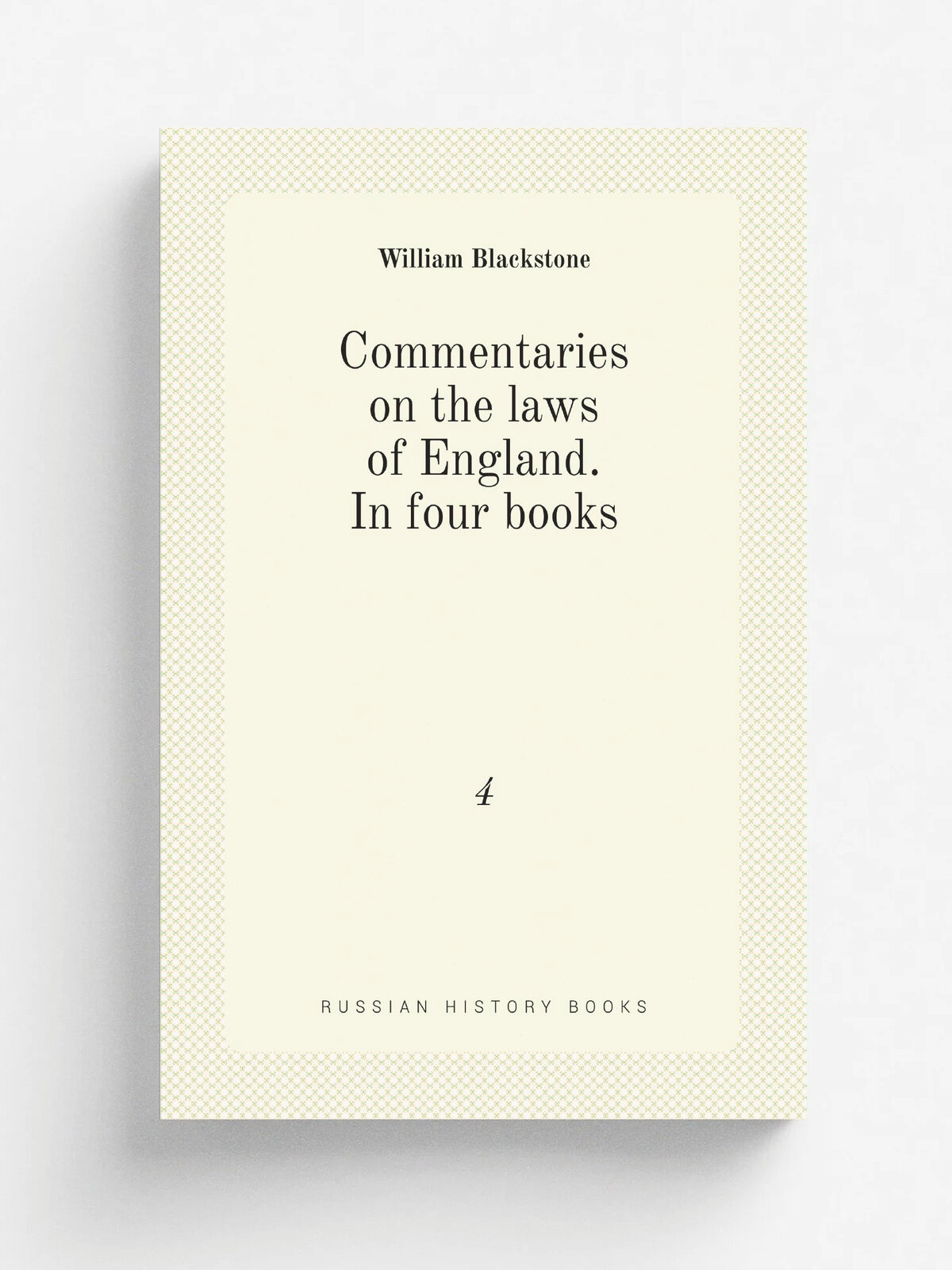 Commentaries on the laws of England. In four books. 4