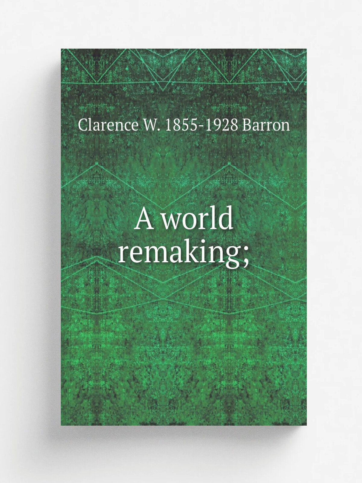 A world remaking;