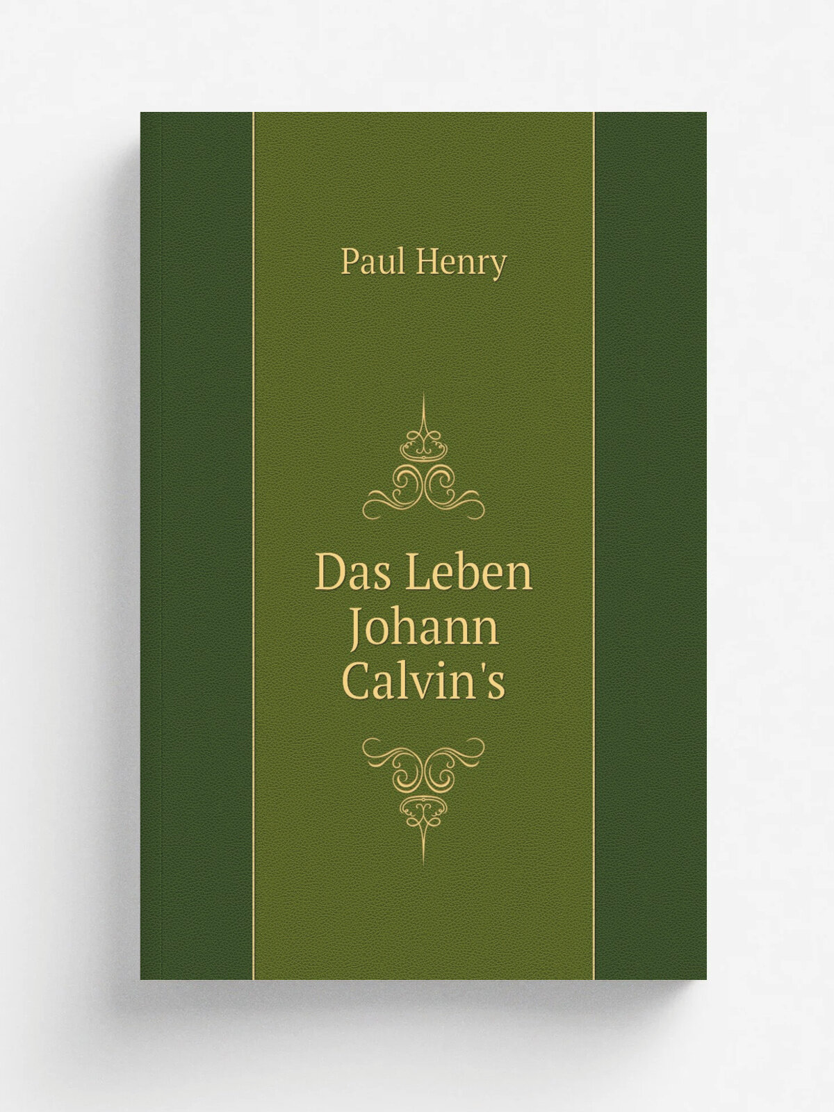 Das Leben Johann Calvin's | Paul Henry | 1846 | F. und A. Perthes | Репринт