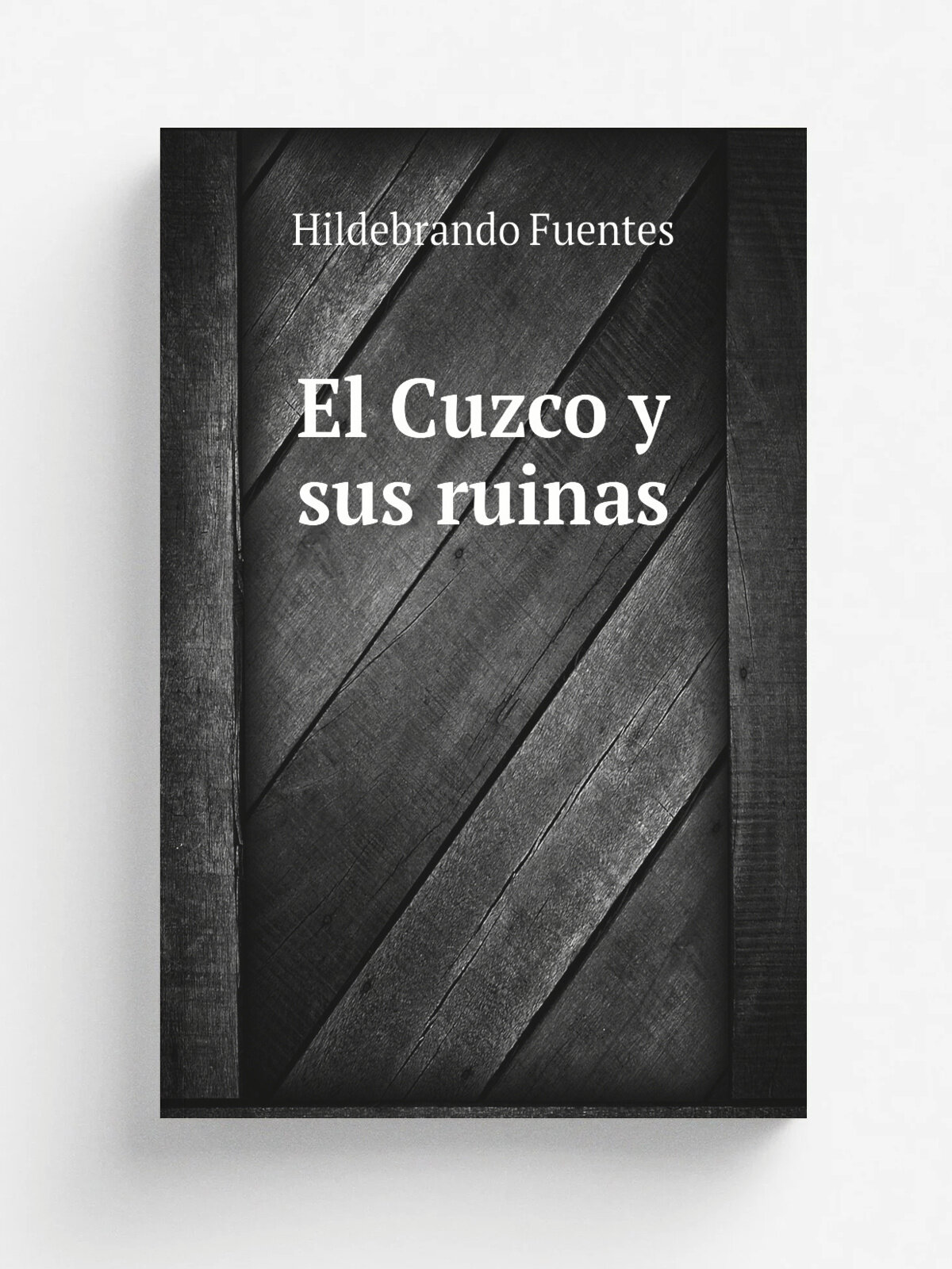 El Cuzco y sus ruinas | Hildebrando Fuentes | 1905 | Lima . Imprenta del estado. | Репринт