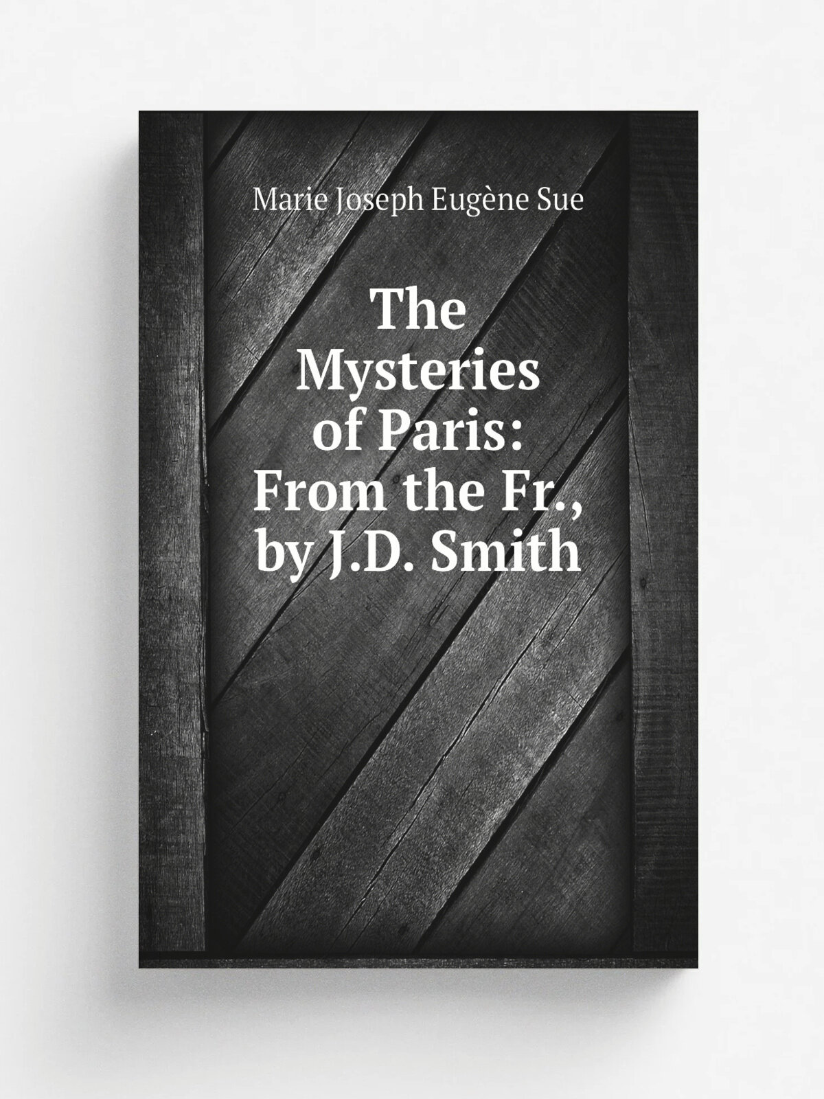 The Mysteries of Paris: From the Fr, by J.D. Smith