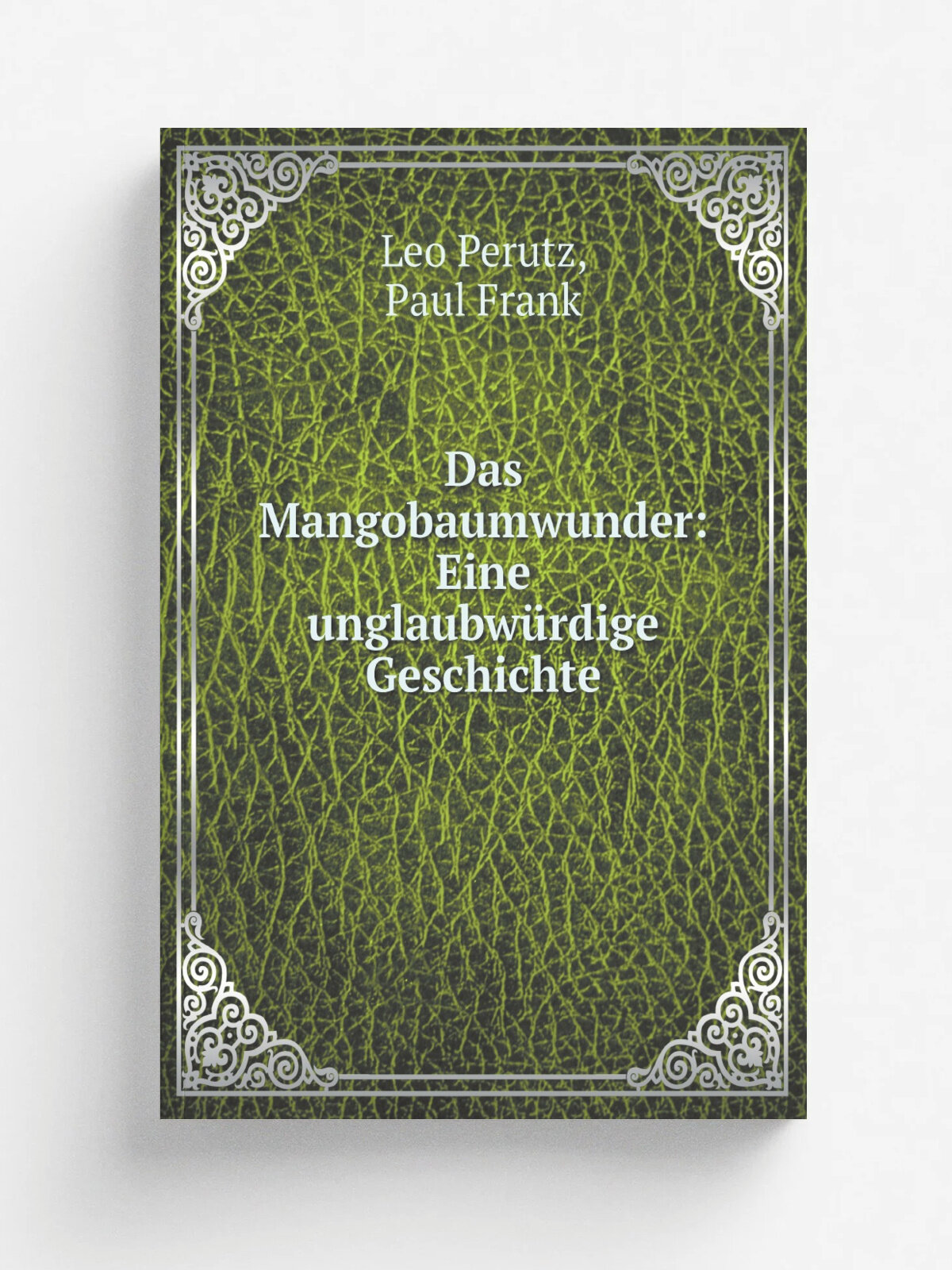 Das Mangobaumwunder: Eine unglaubw.rdige Geschichte