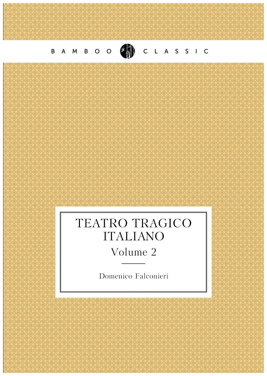 Teatro tragico italiano. Volume 2