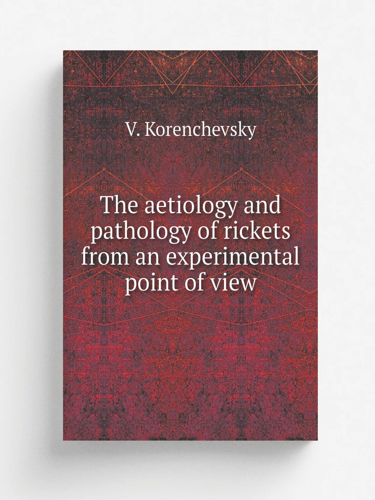 The aetiology and pathology of rickets from an experimental point of view