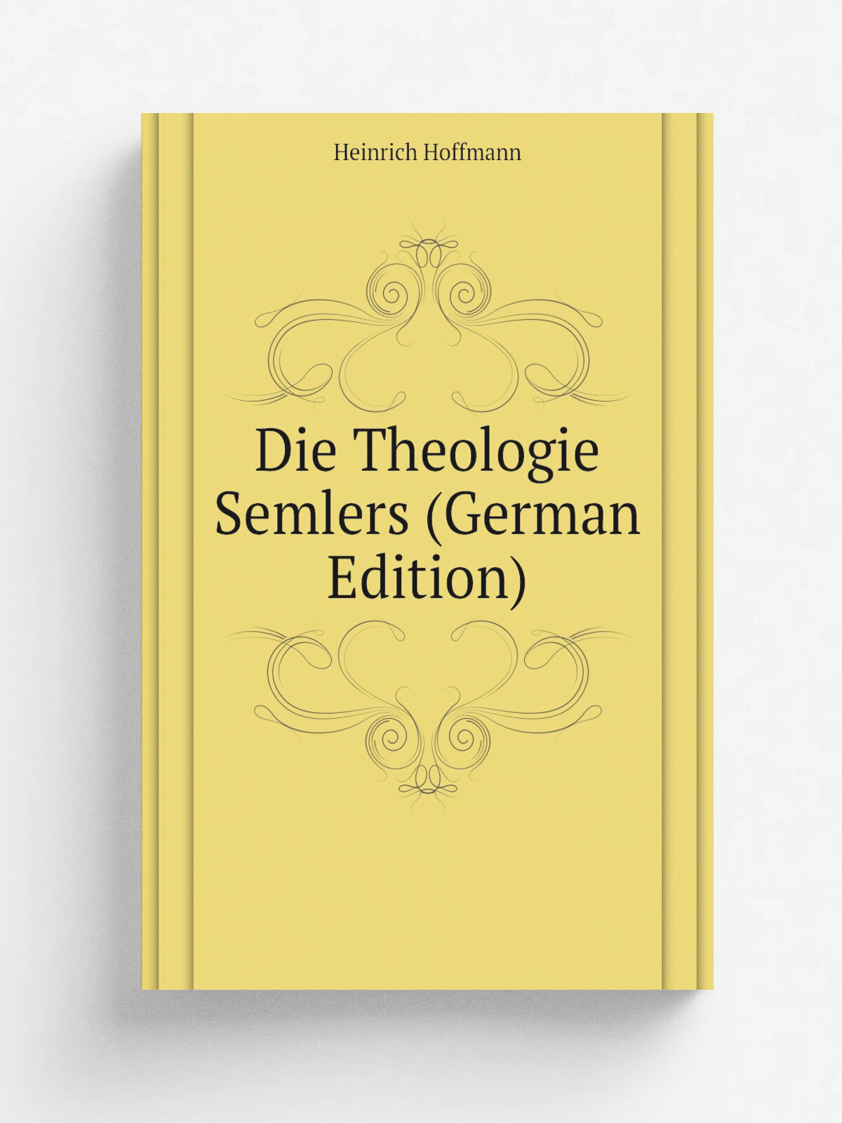 Die Theologie Semlers (German Edition) | Heinrich Hoffmann | Репринт