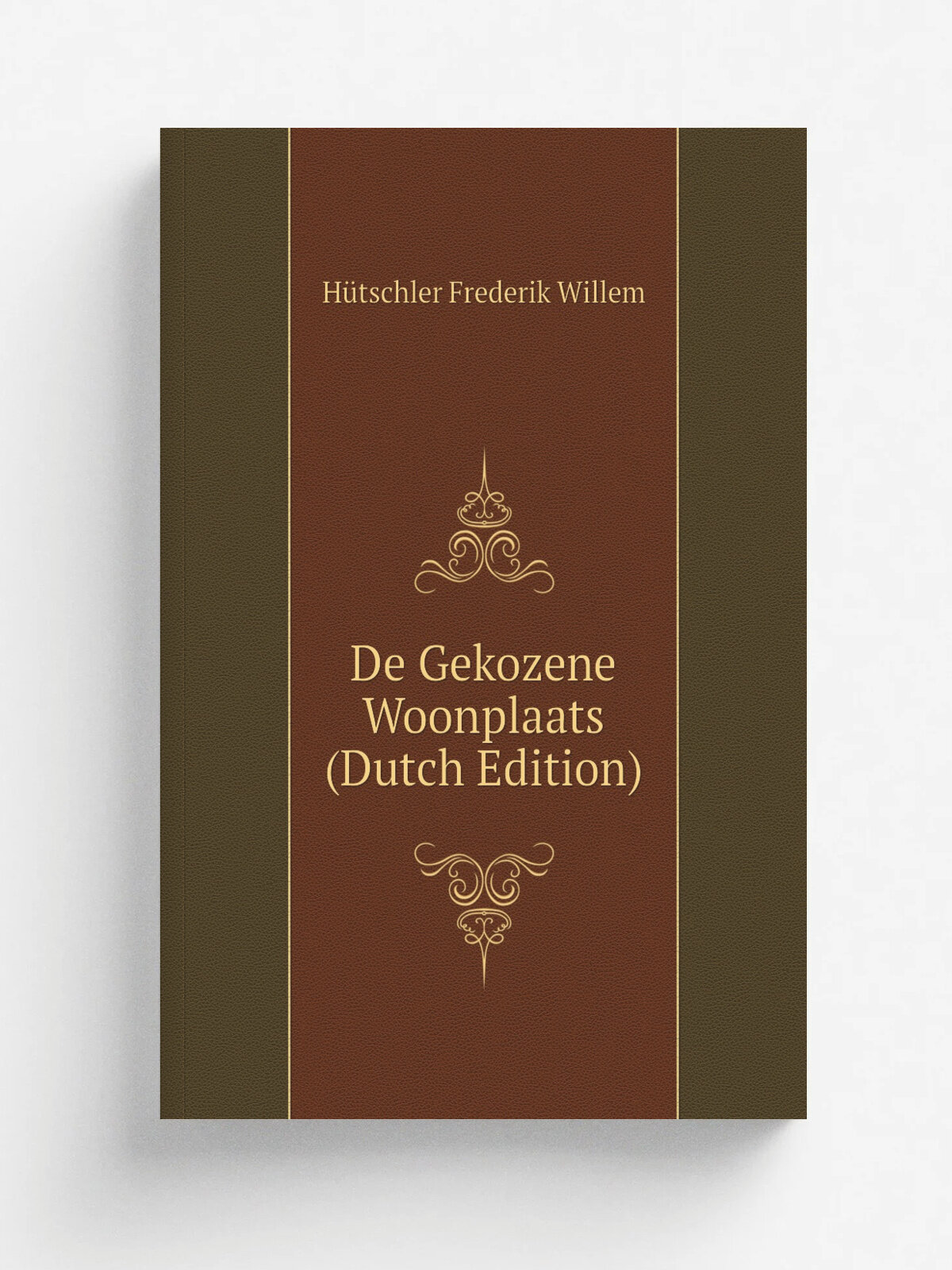 De Gekozene Woonplaats (Dutch Edition) | H.tschler Frederik Willem | Репринт