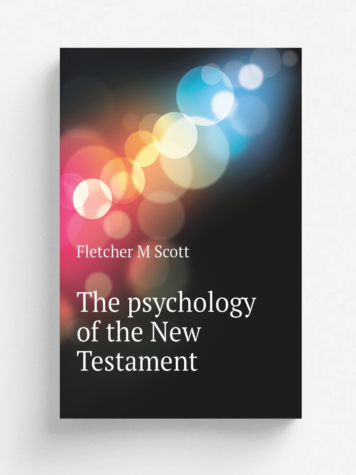 The psychology of the New Testament | Fletcher M Scott | Репринт