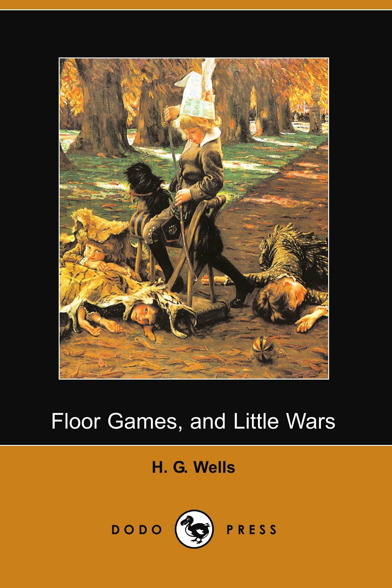 Floor Games, and Little Wars (Dodo Press)