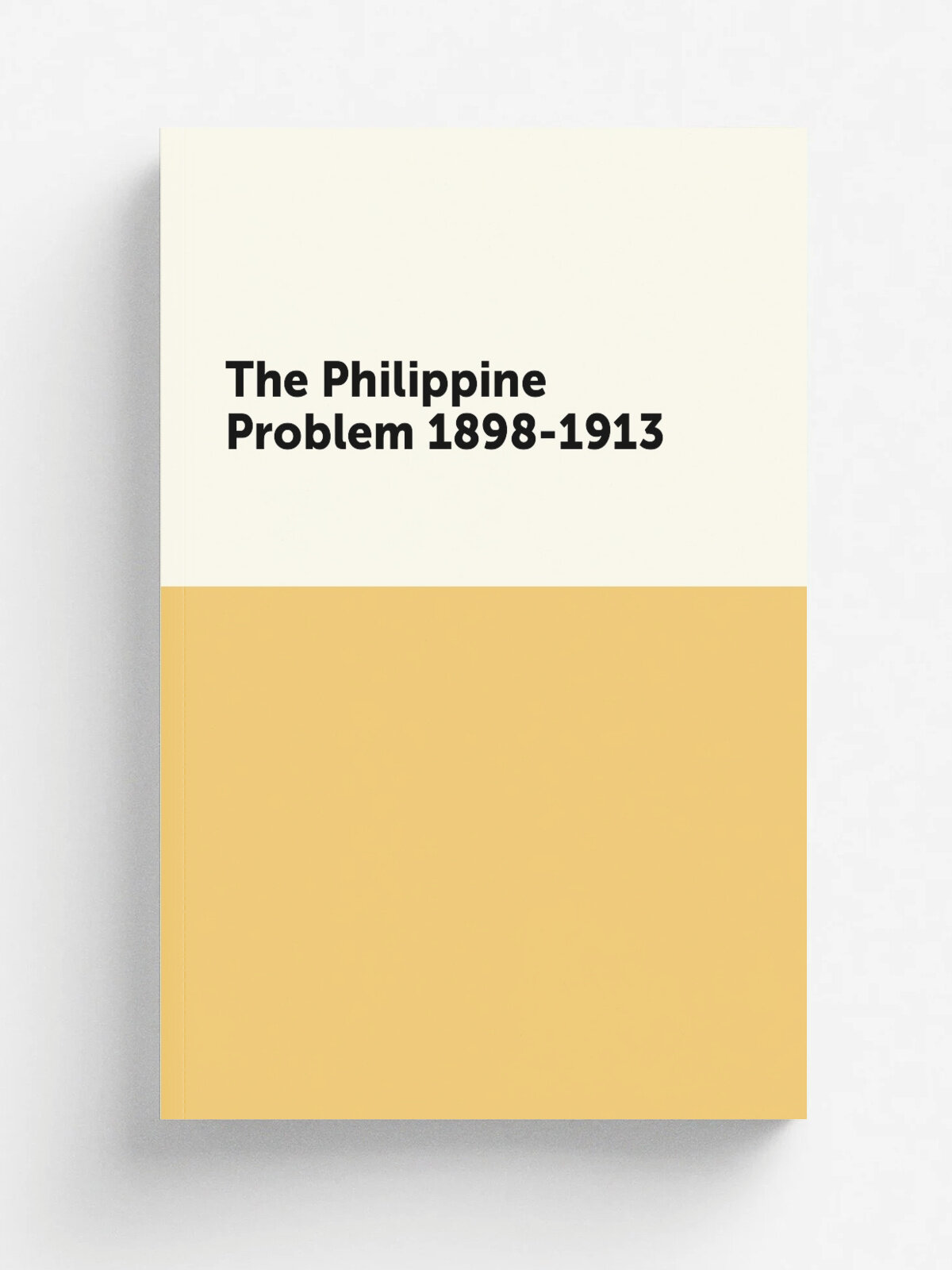 The Philippine Problem 1898-1913