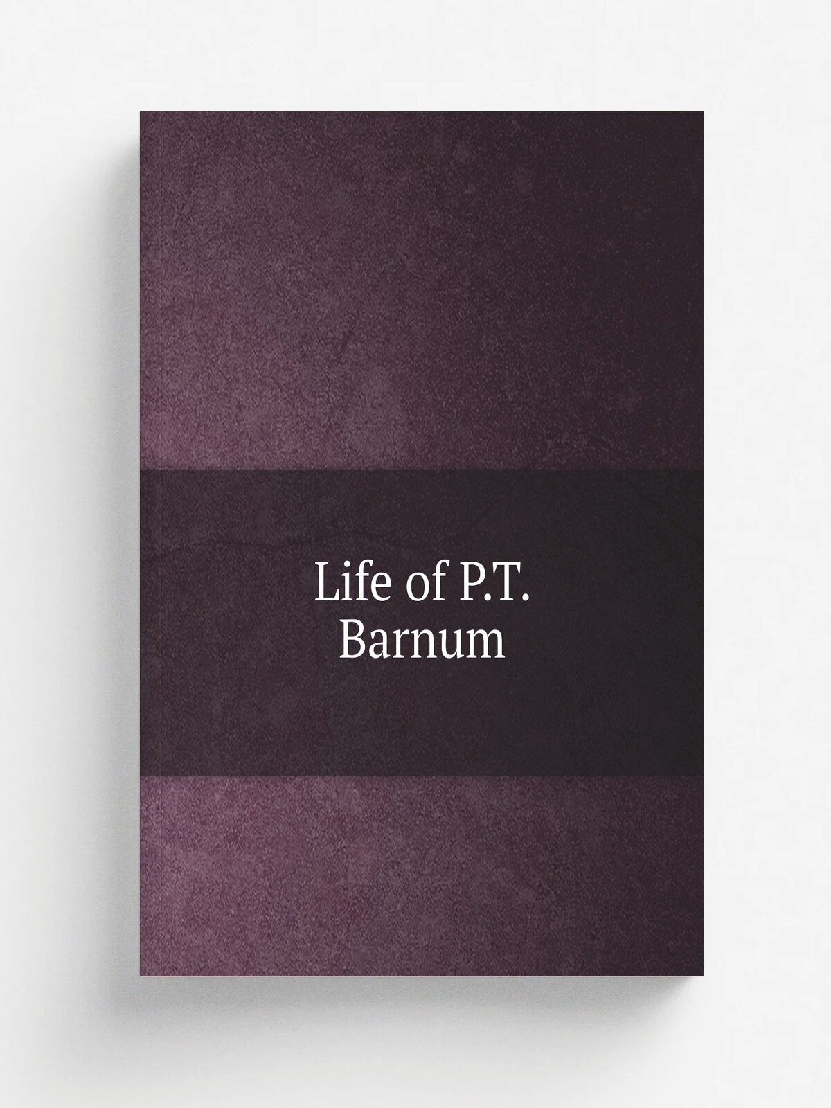 Life of P.T. Barnum