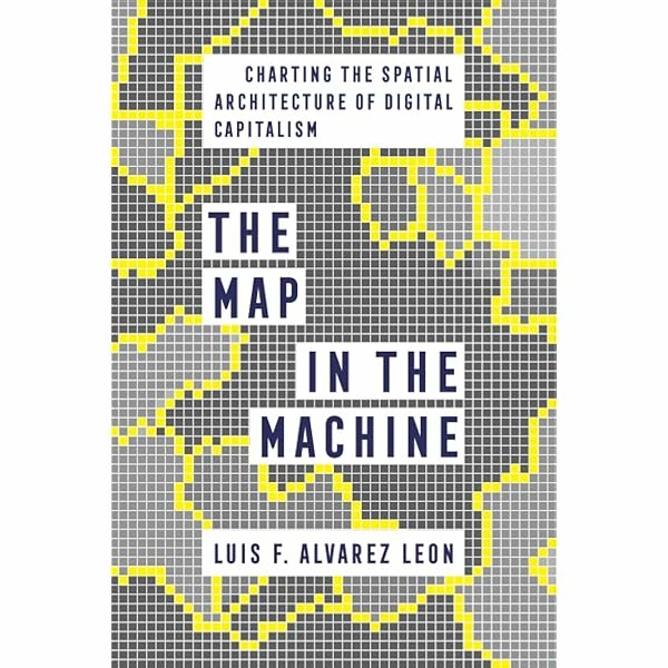 Map in the Machine: Charting the Spatial Architecture of Digital Capitalism，Reprinted paperback book